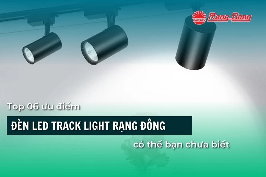 Đèn Led Tracklight Thông Minh Rạng Đông: Giải Pháp Chiếu Sáng Điểm Hoàn Hảo