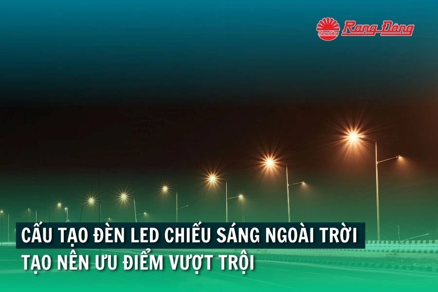 Cấu Tạo Đèn Led Chiếu Sáng Ngoài Trời Tạo Nên Ưu Điểm Vượt Trội